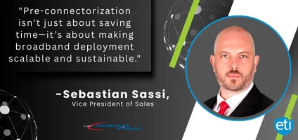 Disrupting Fiber Deployment: Sebastian Sassi of Atlantic Vision on Pre-Connectorized Solutions - ETI